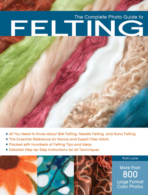 The Complete Photo Guide to Felting – Icon Fiber Arts